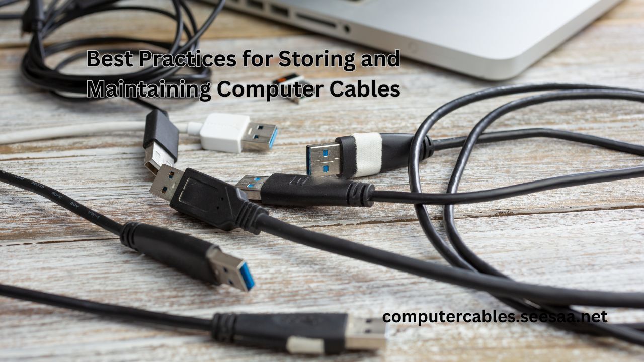 Best Practices for Storing and Maintaining Computer Cables: computercables